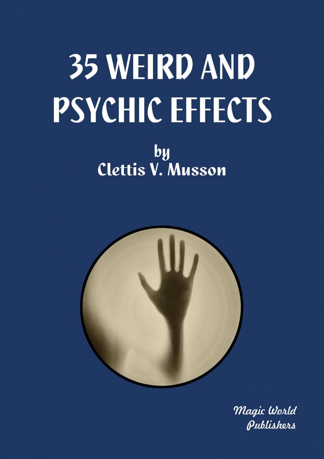 35 Weird and Psychic Effects by Clettis Musson : Lybrary.com
