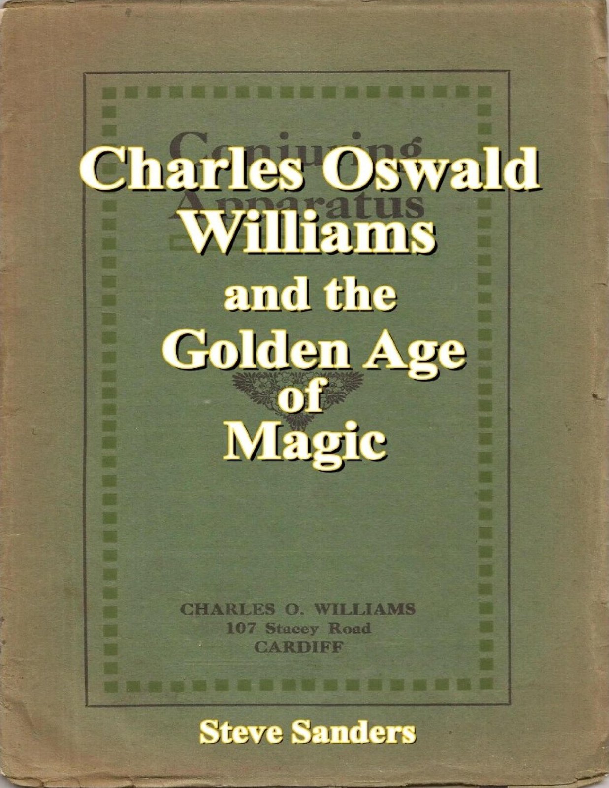 Charles Oswald Williams and the Golden Age of Magic by Steve Sanders ...