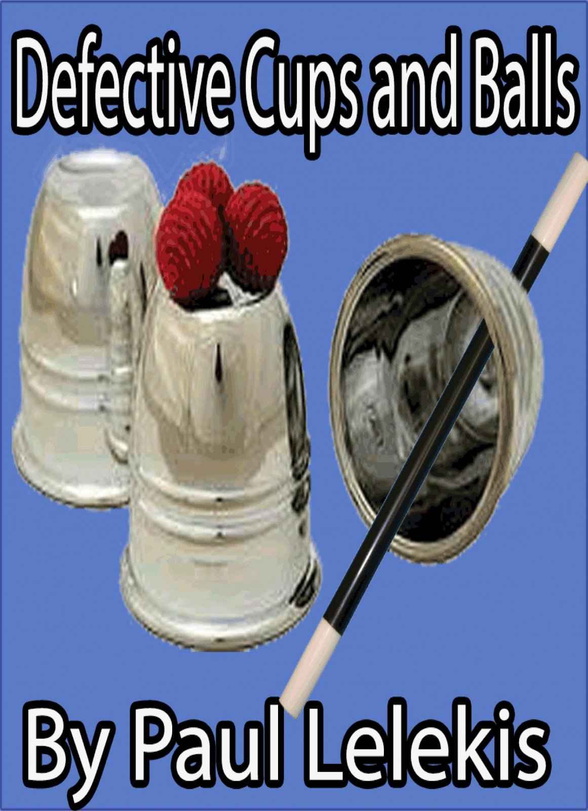 Defective Cups and Balls by Paul A. Lelekis : Lybrary.com
