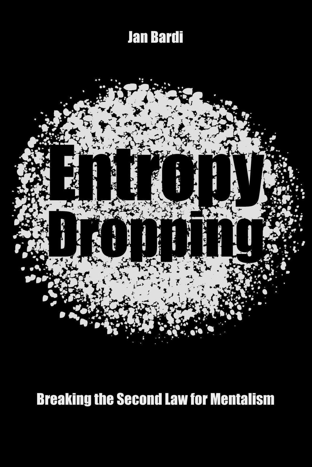 Entropy Dropping by Jan Bardi : Lybrary.com
