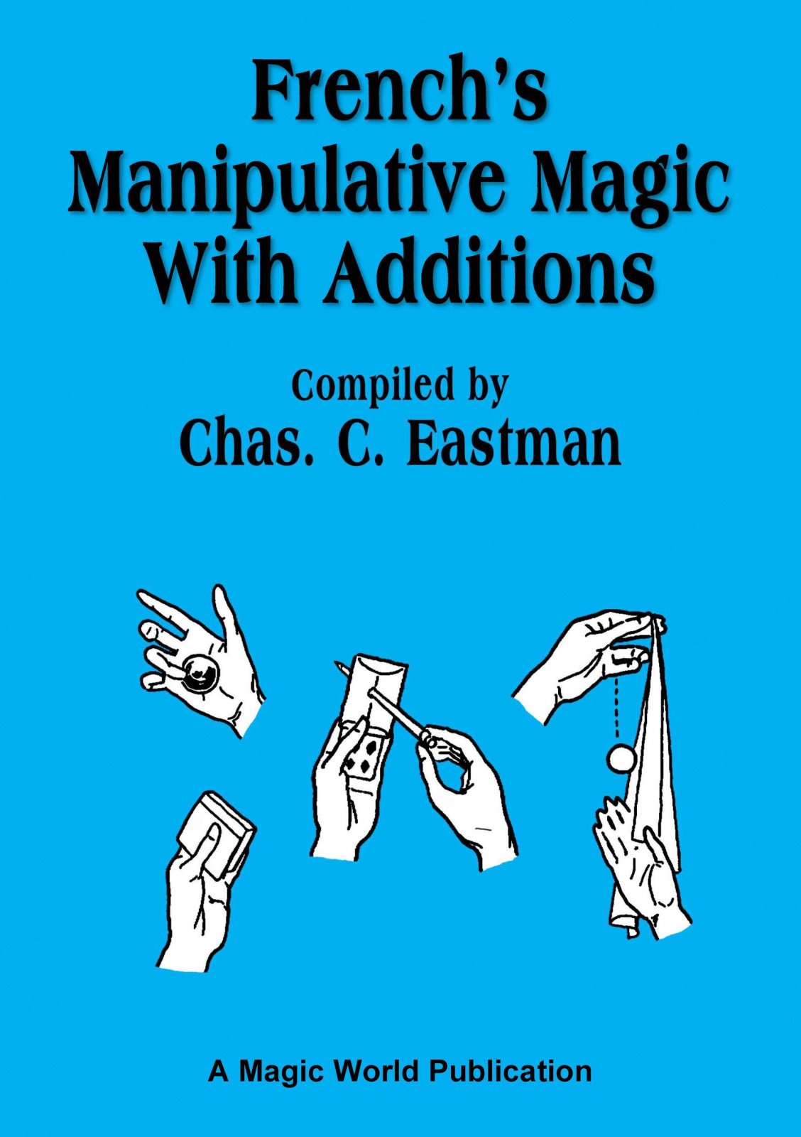 French's Manipulative Magic with Additions by Charles C. Eastman ...