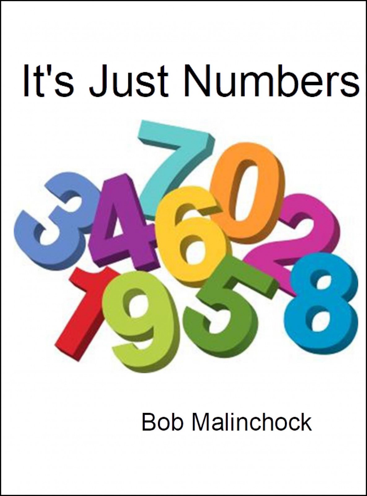 It's Just Numbers by Bob Malinchock : Lybrary.com