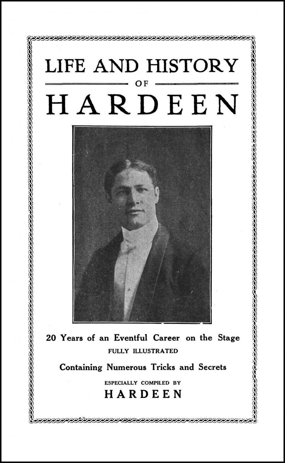 The Life and History of Hardeen: 20 Years of an Eventful Career on the ...