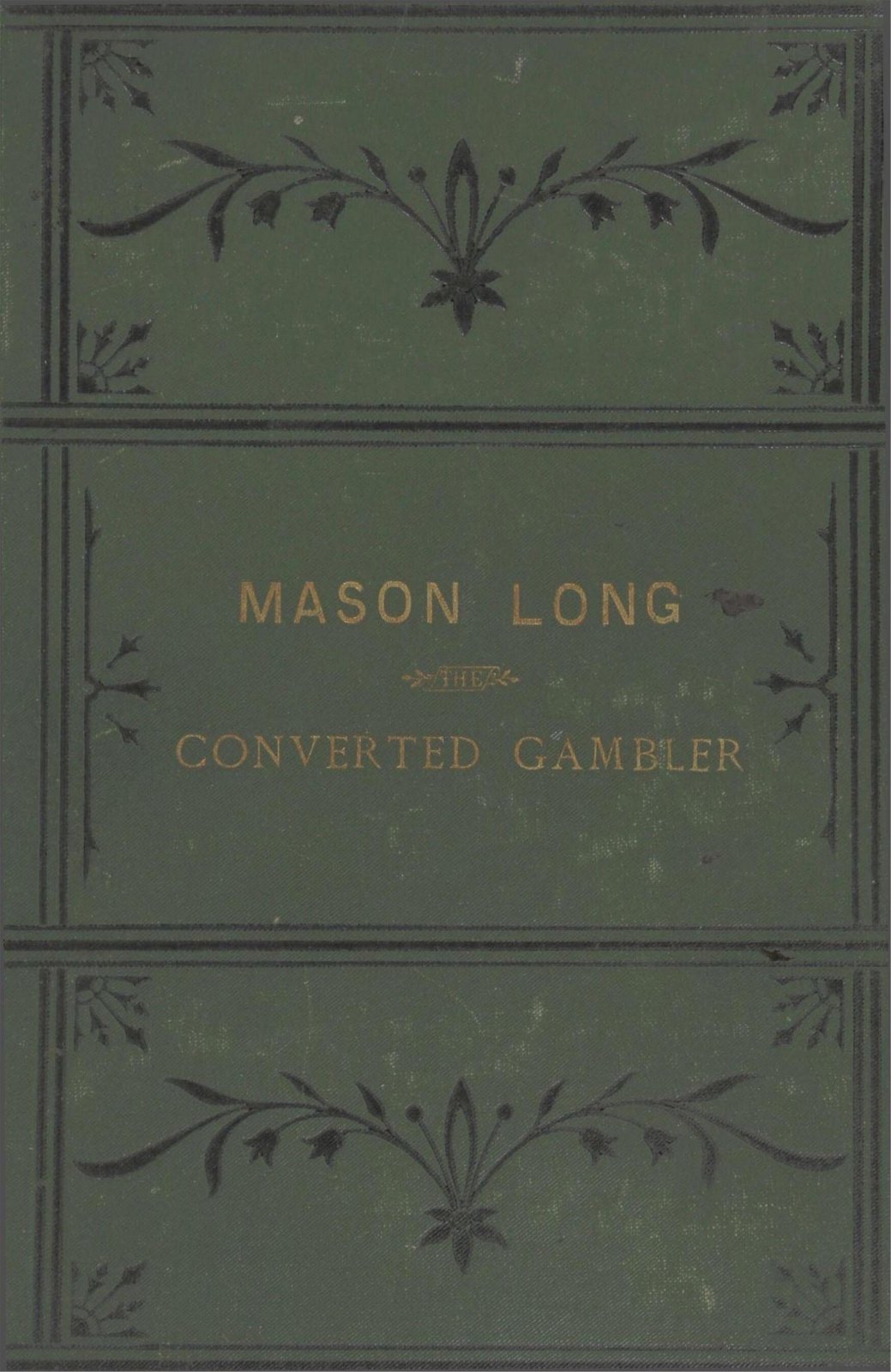 The Life of Mason Long the Converted Gambler by Mason Long : Lybrary.com