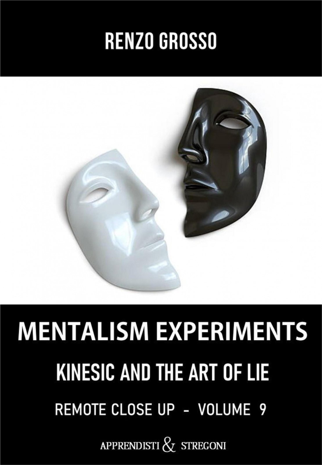 Mentalism Experiments: Kinesics and the Art of the Lie by Renzo Grosso ...