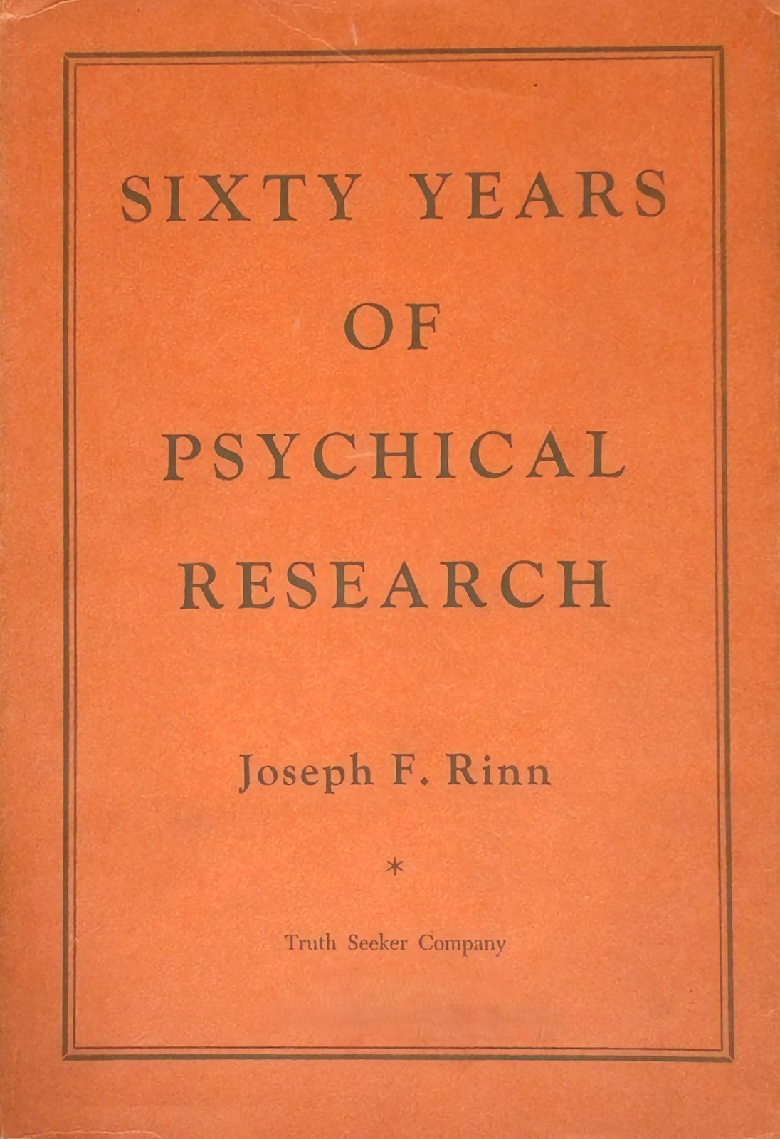 Sixty Years of Psychical Research by Joseph F. Rinn : Lybrary.com
