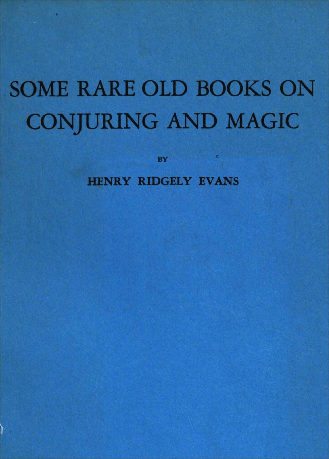 Some Rare Old Books on Conjuring and Magic by Henry Ridgely Evans ...