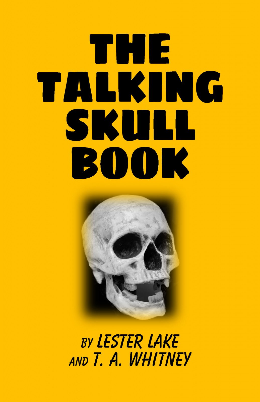 The Talking Skull Book by Lester Lake & T. A. Whitney : Lybrary.com