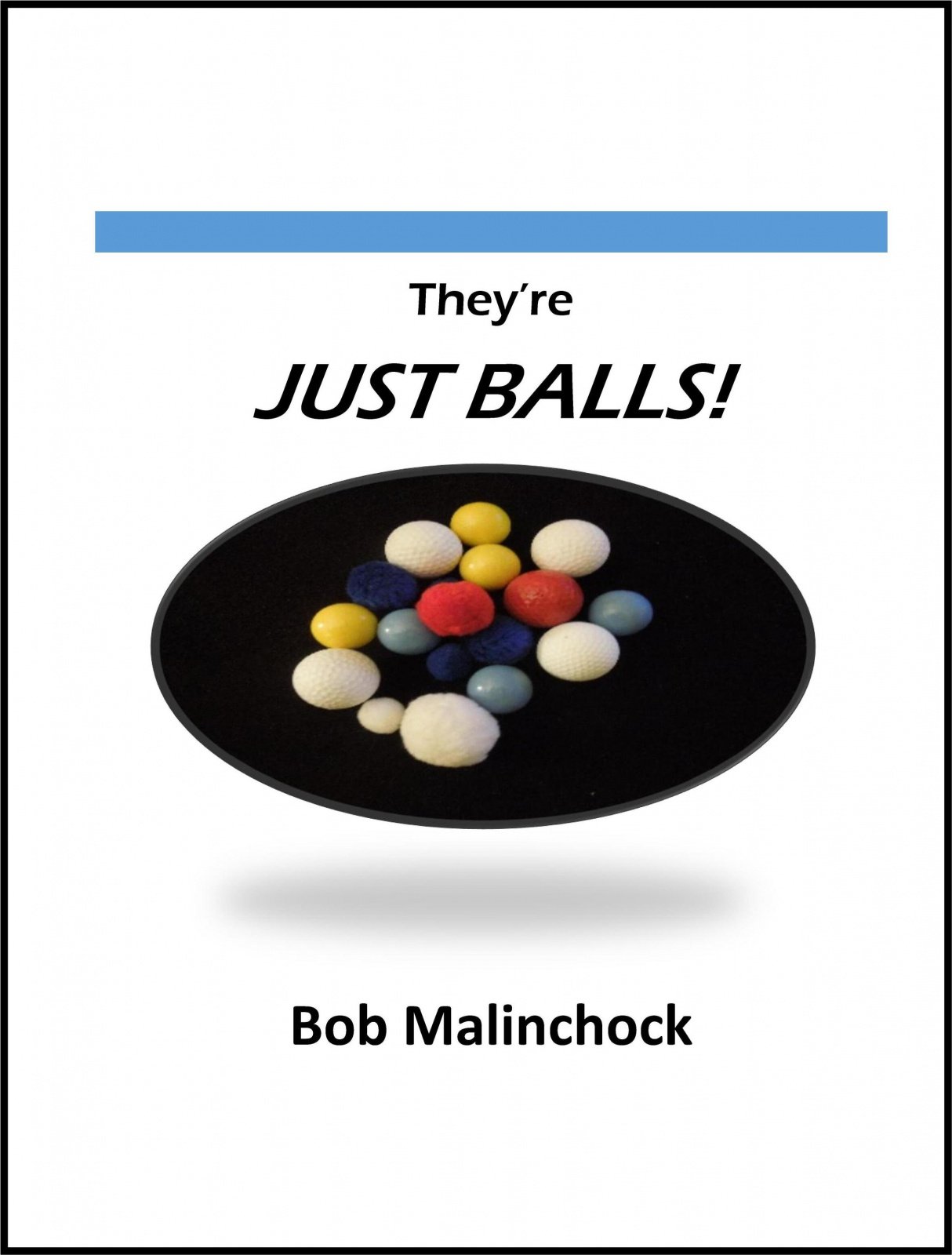 They're Just Balls by Bob Malinchock : Lybrary.com