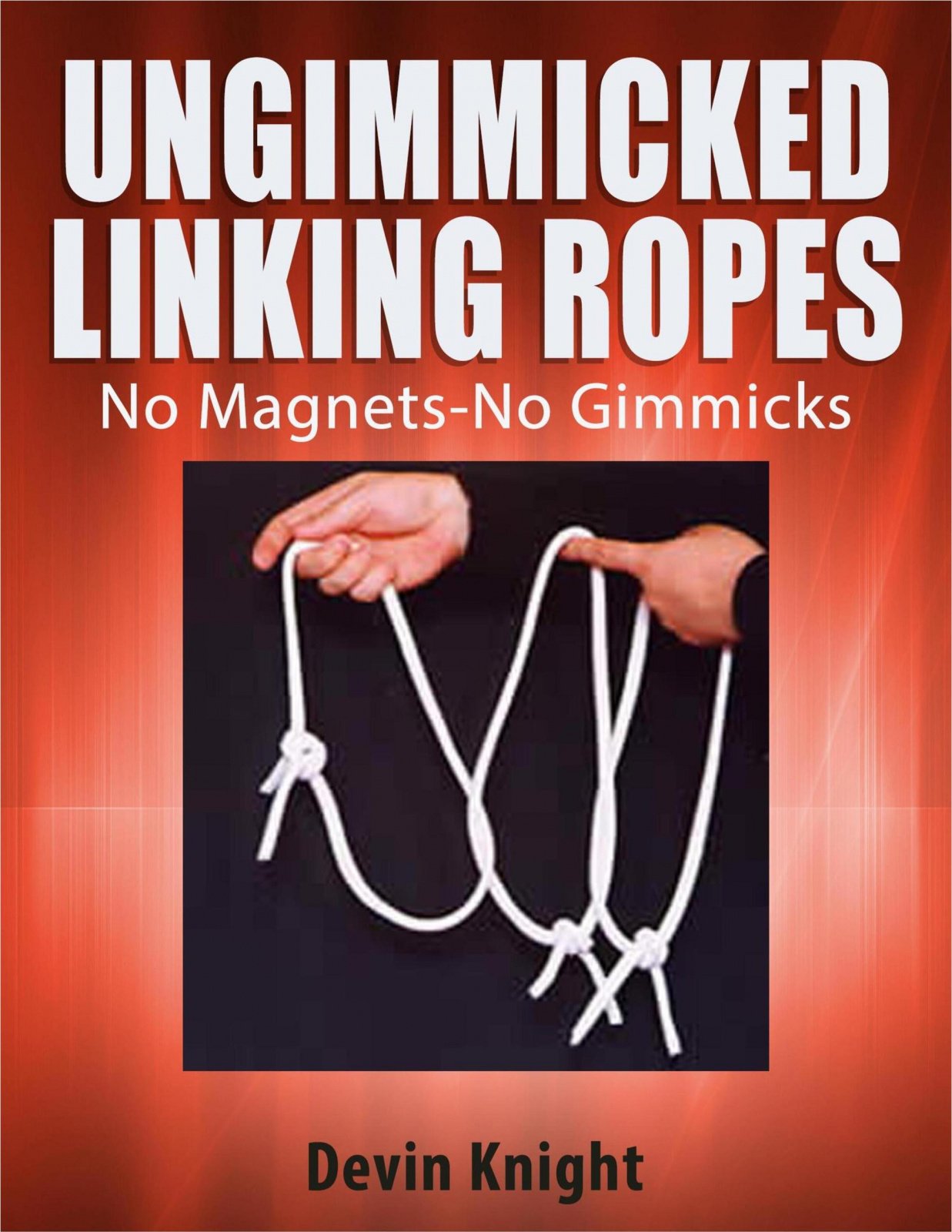 Ungimmicked Linking Ropes by Devin Knight : Lybrary.com