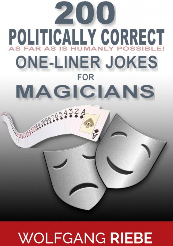 200 Politically Correct One-Liner Jokes for Magicians by Wolfgang Riebe ...