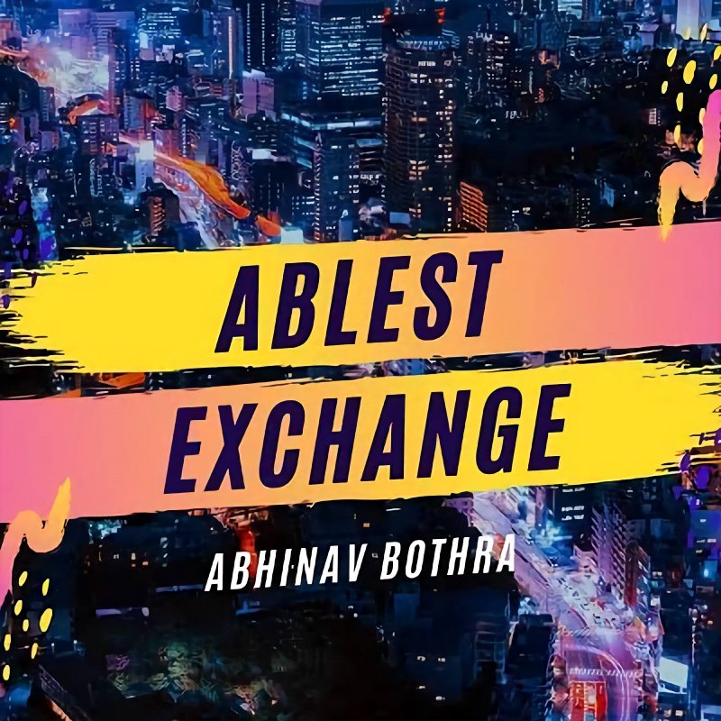 Ablest Exchange by Abhinav Bothra : Lybrary.com