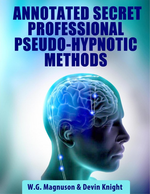 Annotated Secret Professional Pseudo-Hypnotic Methods by W. G. Magnuson ...