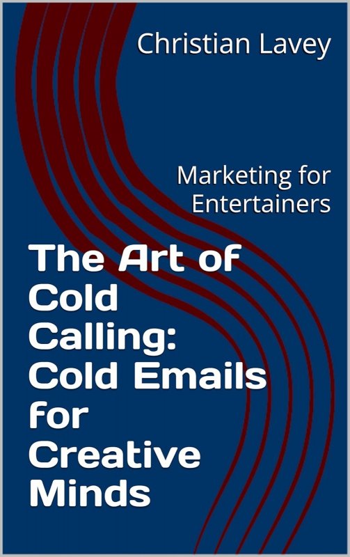 The Art of Cold Calling: Cold Emails for Creative Minds by Christian ...