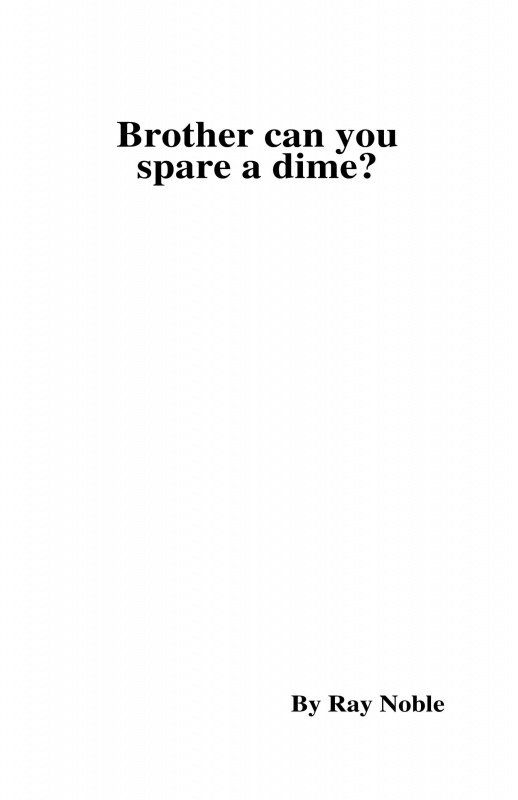 Brother Can You Spare a Dime by Ray Noble : Lybrary.com