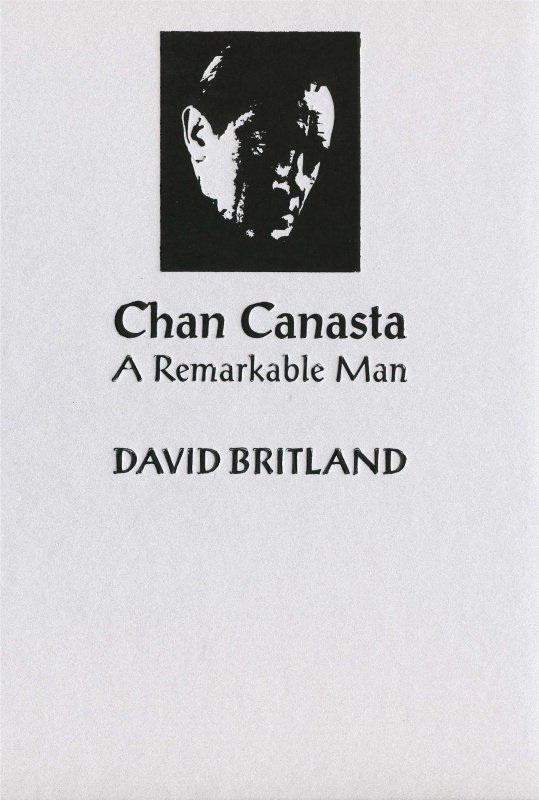 Chan Canasta: A Remarkable Man Volume 1 by David Britland : Lybrary.com
