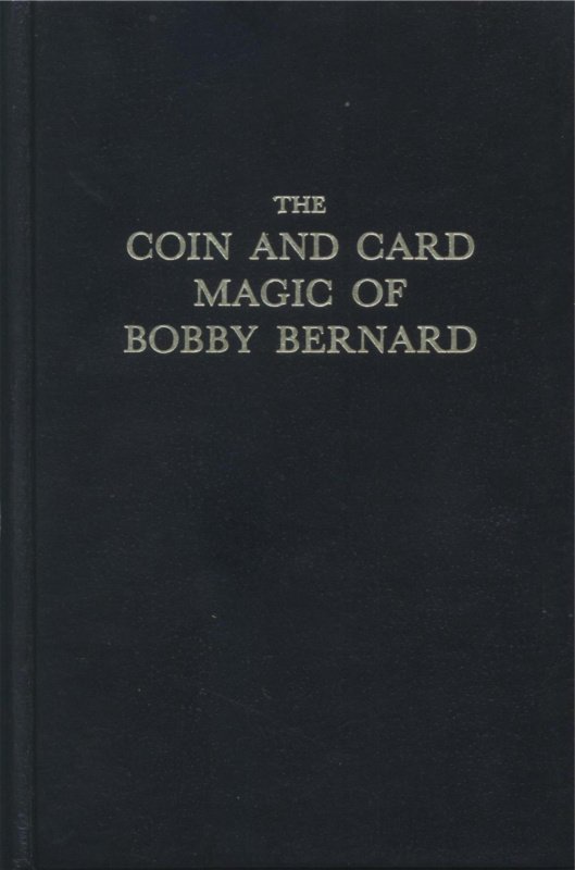 The Coin and Card Magic of Bobby Bernard by Val Andrews : Lybrary.com
