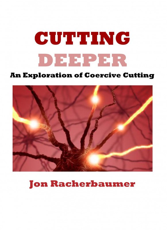 Cutting Deeper: an exploration of coercive cutting by Jon Racherbaumer ...