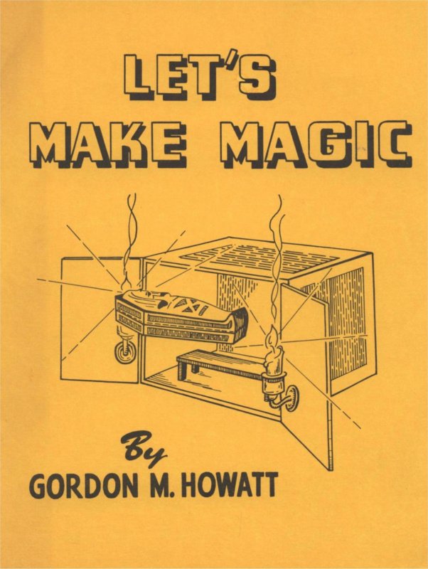 Let's Make Magic by Gordon M. Howatt : Lybrary.com
