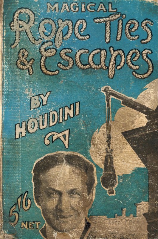 Magical Rope Ties and Escapes by Harry Houdini : Lybrary.com