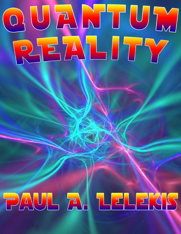 Quantum Reality by Paul A. Lelekis : Lybrary.com