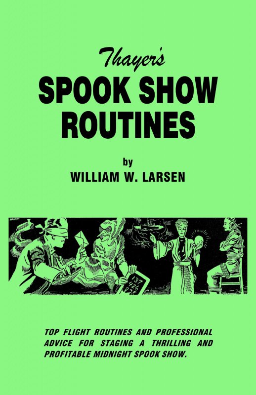 Thayer's Spook Show Routines by William W. Larsen : Lybrary.com