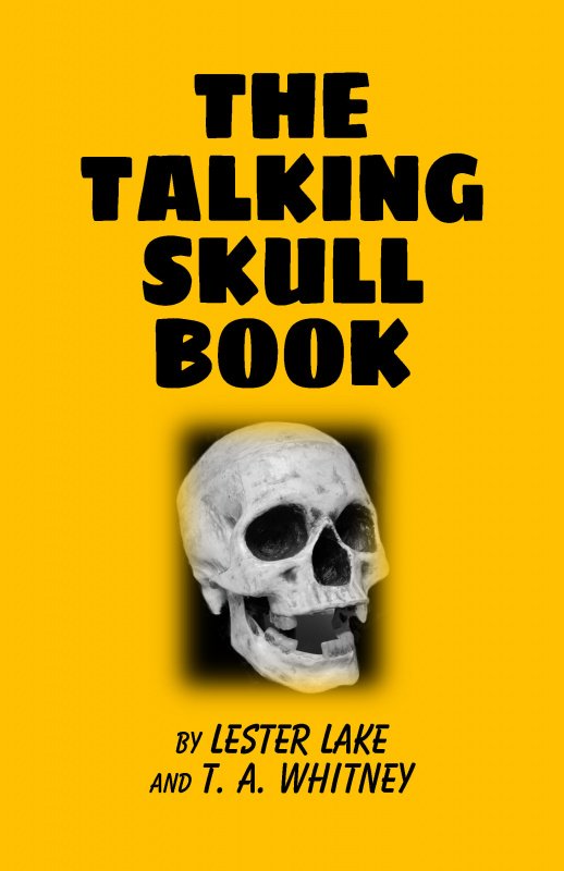 The Talking Skull Book by Lester Lake & T. A. Whitney : Lybrary.com