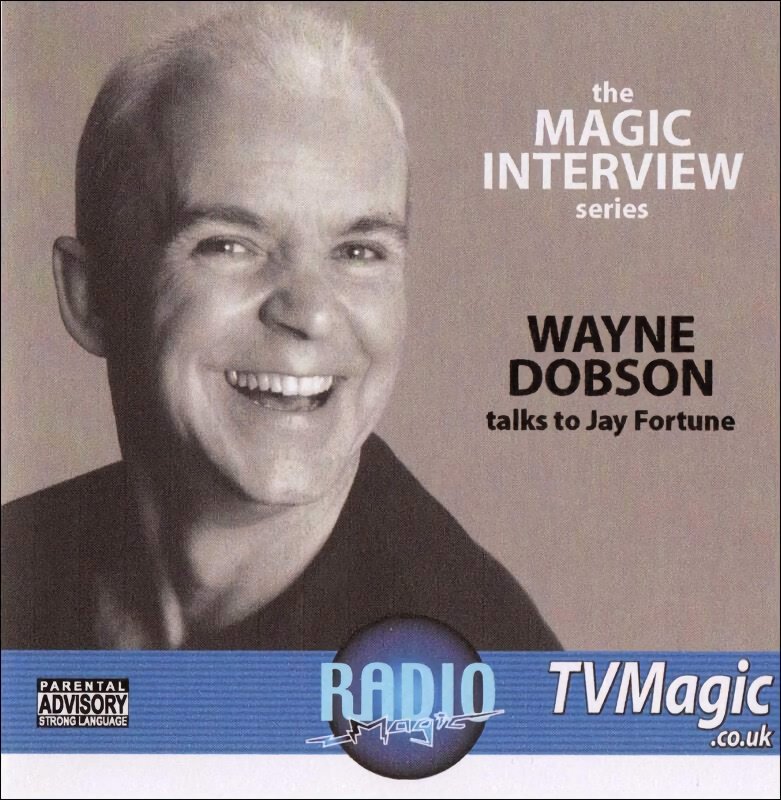 Wayne Dobson Talks to Jay Fortune: The Magic Interview Series No.1 by Wayne Dobson & Jay Fortune ...